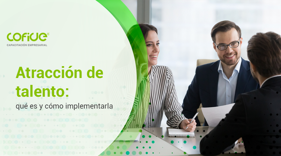 Atracción de talento: qué es y cómo implementarla
